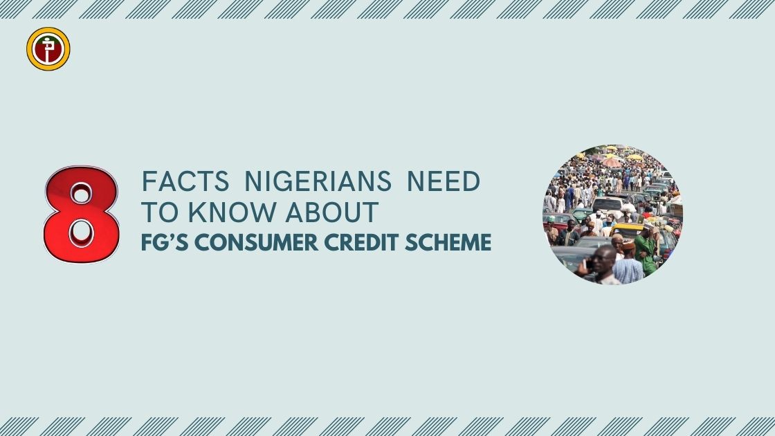 Eight Facts Nigerians Need to Know About FG’s Consumer Credit Scheme - Transparent Protection ...