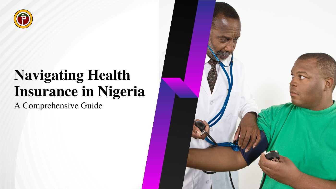 Navigating Health Insurance in Nigeria: A Comprehensive Guide ... Navigating Health Insurance in Nigeria: A Comprehensive Guide ...